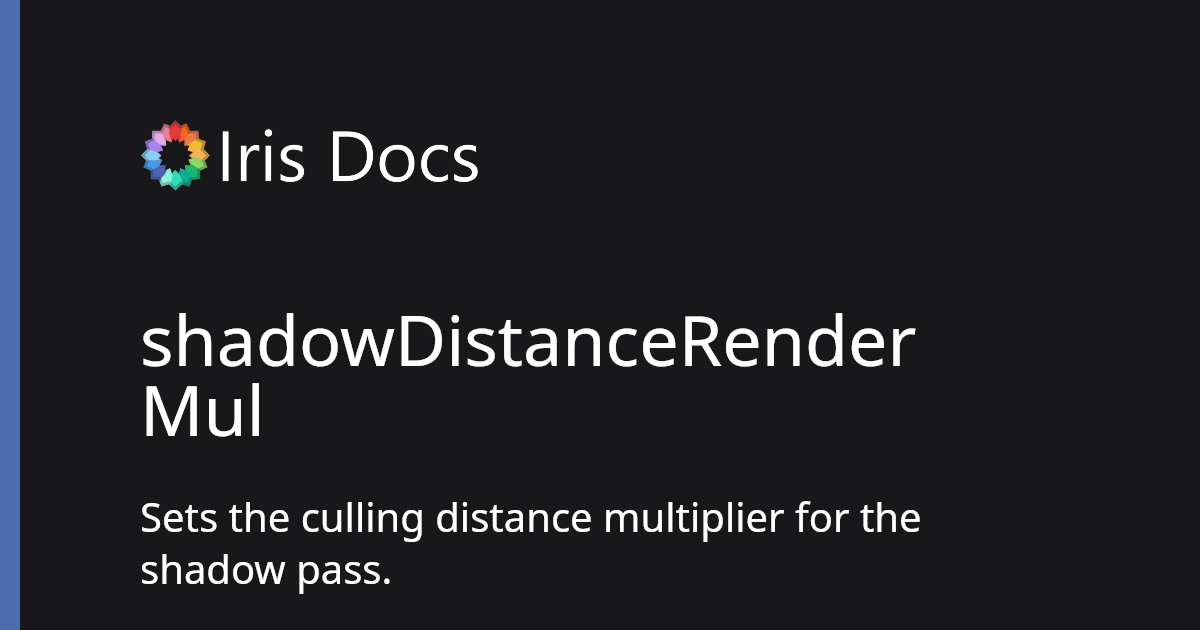 shadowDistanceRenderMul | Iris Docs