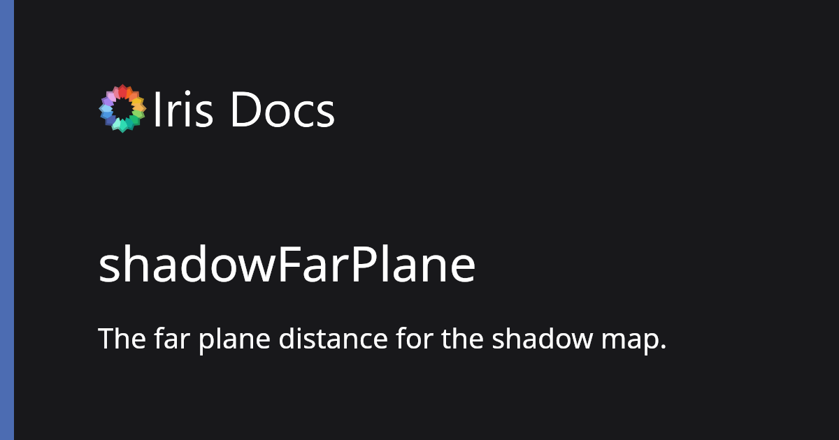 shadowFarPlane | Iris Docs