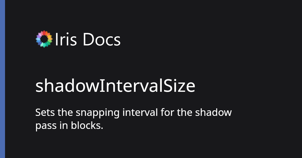 shadowIntervalSize | Iris Docs