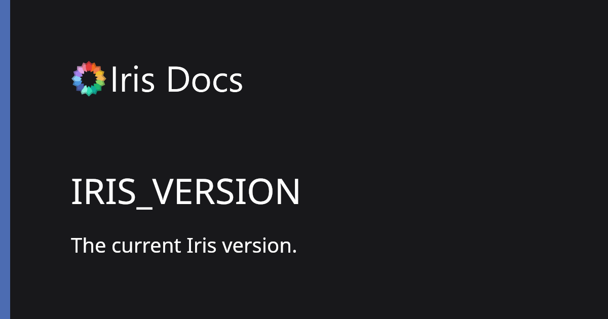 IRIS_VERSION | Iris Docs
