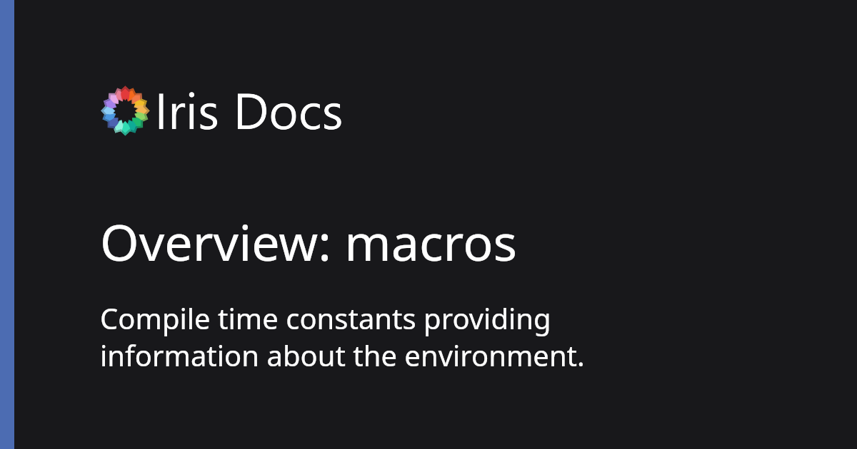 Overview: macros | Iris Docs