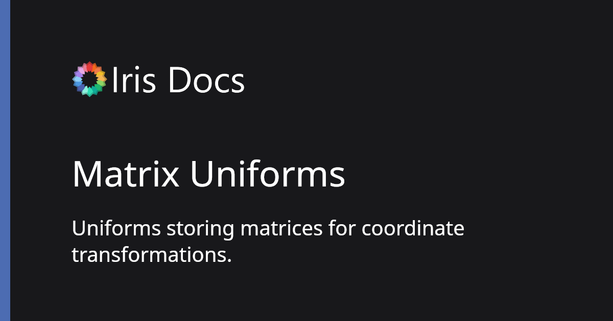 Matrix Uniforms | Iris Docs
